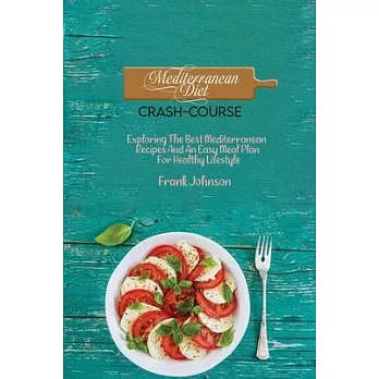 博客來-Mediterranean Diet Crash-Course: Exploring The Best Mediterranean ...