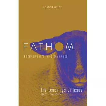 博客來-Fathom Bible Studies: The Teachings of Jesus Leader Guide: A Deep ...
