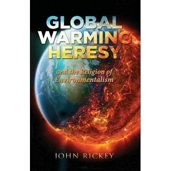 博客來-Global Warming Heresy: And the Religion of Environmentalism