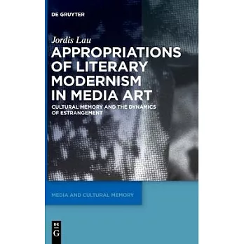 博客來-Appropriations of Literary Modernism in Media Art: Cultural Memory ...