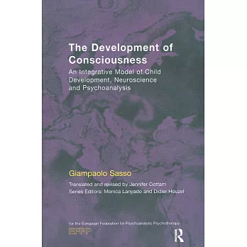 博客來-The Development of Consciousness: An Integrative Model of Child Development, Neuroscience ...