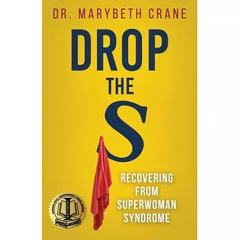 博客來-Drop the S: Recovering from Superwoman Syndrome