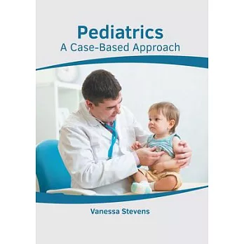 博客來-Pediatrics: A Case-Based Approach