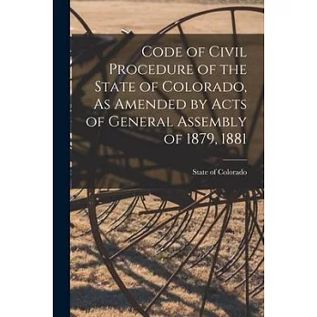 博客來-Code of Civil Procedure of the State of Colorado, As Amended by ...