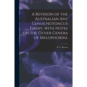 博客來-A Revision of the Australian Ant Genus Notoncus Emery, With Notes ...