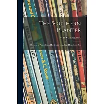 博客來-The Southern Planter: Devoted to Agriculture, Horticulture, and the ...