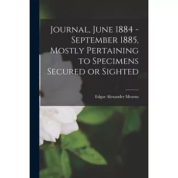 博客來-Journal, June 1884 - September 1885, Mostly Pertaining to Specimens ...