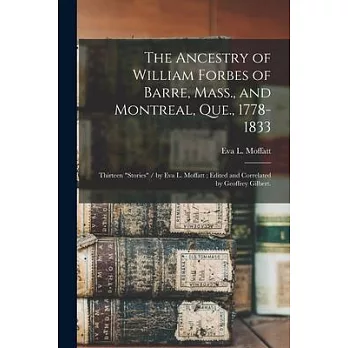 博客來-The Ancestry of William Forbes of Barre, Mass., and Montreal, Que., 1778-1833: Thirteen ...