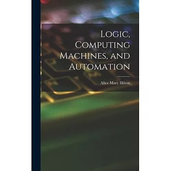 博客來-Logic, Computing Machines, and Automation