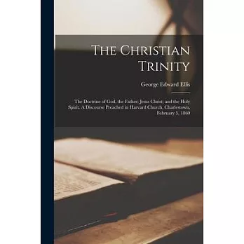 博客來-The Christian Trinity [microform]: the Doctrine of God, the Father; Jesus Christ; and the ...