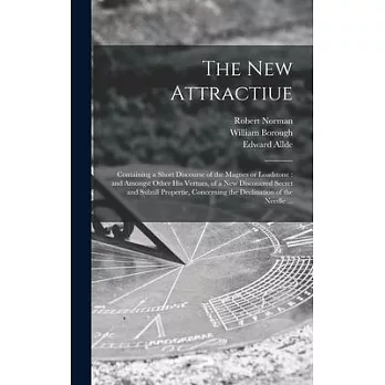 博客來-The New Attractiue: Containing a Short Discourse of the Magnes or Loadstone: and Amongst ...