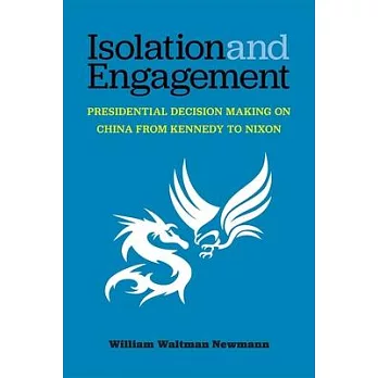 博客來-Isolation and Engagement: Presidential Decision Making on China ...