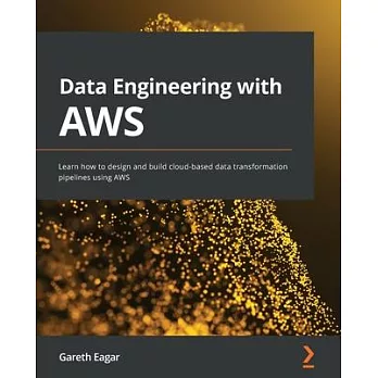 博客來-Data Engineering with AWS: Learn how to design and build cloud-based data transformation ...