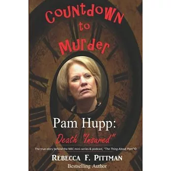 博客來-Countdown to Murder: Pam Hupp: (Death Insured) Behind the Scenes