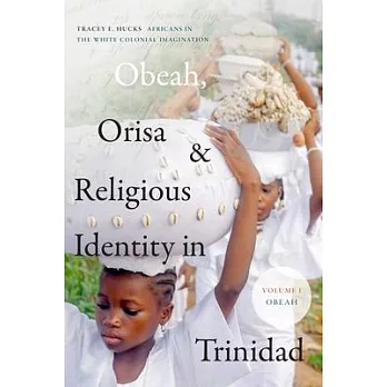 博客來-Obeah, Orisa, and Religious Identity in Trinidad, Volume 1, Obeah ...