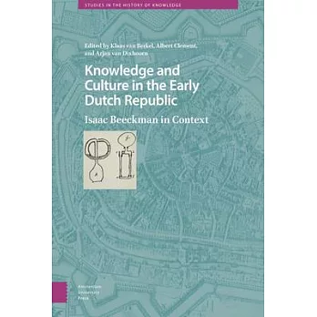 博客來-Knowledge and Culture in the Early Dutch Republic: Isaac Beeckman ...