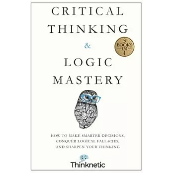 博客來-Critical Thinking & Logic Mastery - 3 Books In 1: How To Make ...