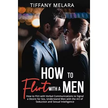 博客來-How to Flirt with a Men: How to Flirt with Verbal Communications to ...