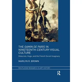 博客來-The Gamin de Paris in Nineteenth-Century Visual Culture: Delacroix ...