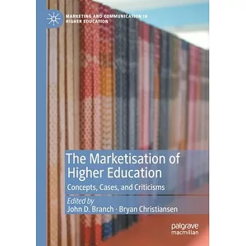 博客來-The Marketisation of Higher Education: Concepts, Cases, and Criticisms
