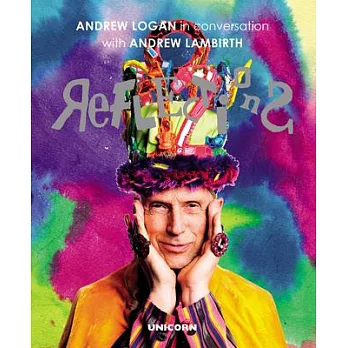 博客來-Reflections: Andrew Logan in Conversation with Andrew Lambirth