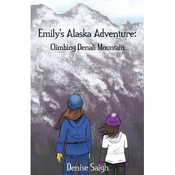 博客來-Emily’s Alaska Adventure: Climbing Denali Mountain