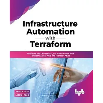 博客來-Infrastructure Automation with Terraform: Automate and Orchestrate your Infrastructure with ...