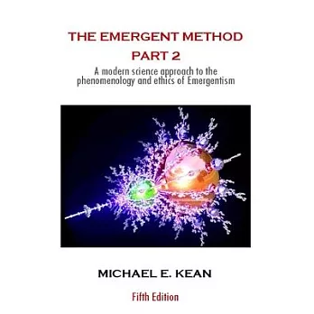 博客來-The Emergent Method Part 2: A Modern Science Approach to the Phenomenology and Ethics of ...