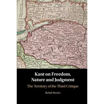 博客來 Kant On Freedom Nature And Judgment The Territory Of The Third
