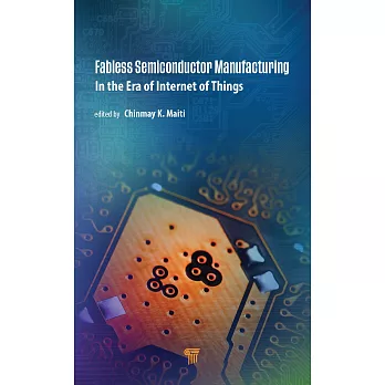 博客來-Fabless Semiconductor Manufacturing: In the Era of Internet of Things