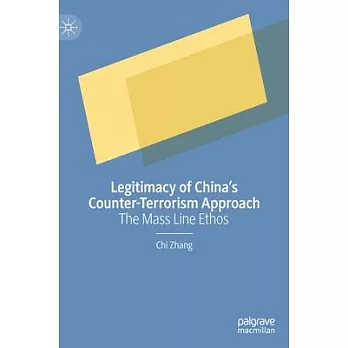 博客來-Legitimacy of China’s Counter-Terrorism Approach: The Mass Line Ethos
