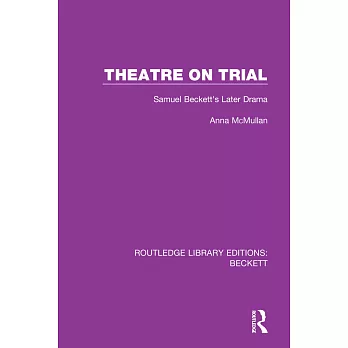 博客來-Theatre on Trial: Samuel Beckett’s Later Drama