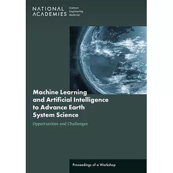 博客來-Machine Learning and Artificial Intelligence to Advance Earth System Science: Opportunities ...