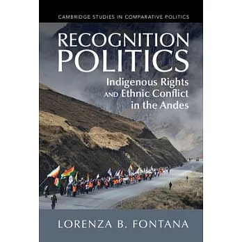博客來-Recognition Politics: Indigenous Rights and Ethnic Conflict in the ...