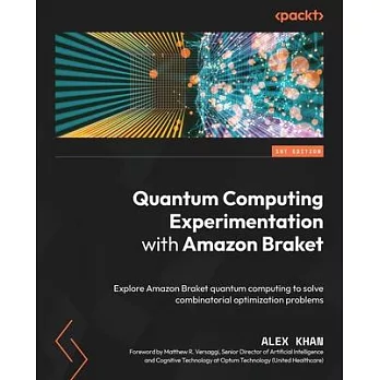 博客來-Quantum Computing Experimentation with Amazon Braket: Explore Amazon Braket quantum ...