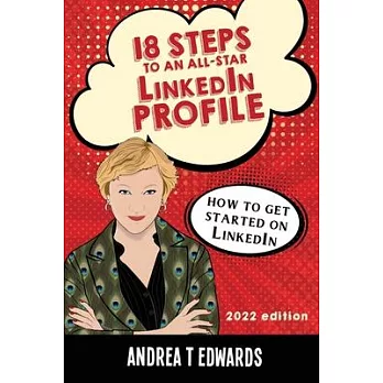 博客來-18 Steps to an All-Star LinkedIn Profile: How to get started on LinkedIn