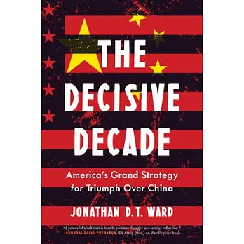博客來-The Decisive Decade: America’s Grand Strategy for Triumph Over China
