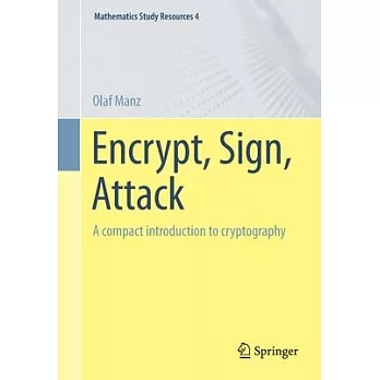 博客來-Encrypt, Sign, Attack: A Compact Introduction to Cryptography