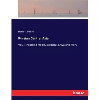 博客來-Russian Central Asia: Vol. I: Including Kuldja, Bokhara, Khiva and Merv