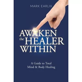 博客來-Awaken The Healer Within: A Guide to Total Mind & Body Healing