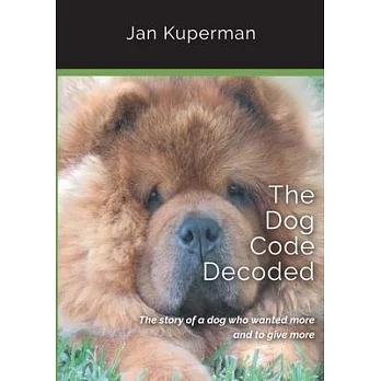 博客來-The Dog Code Decoded: The story of a dog who wanted more and to give more