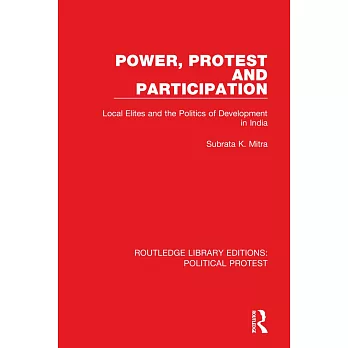 博客來-Power, Protest and Participation: Local Elites and the Politics of ...