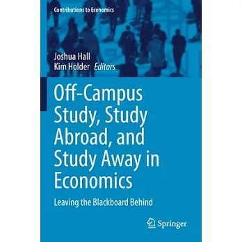 博客來-Off-Campus Study, Study Abroad, and Study Away in Economics: Leaving the Blackboard Behind