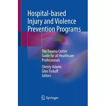 博客來-Hospital-Based Injury and Violence Prevention Programs: The Trauma ...