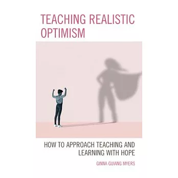 博客來-Teaching Realistic Optimism: How to Approach Teaching and Learning with Hope