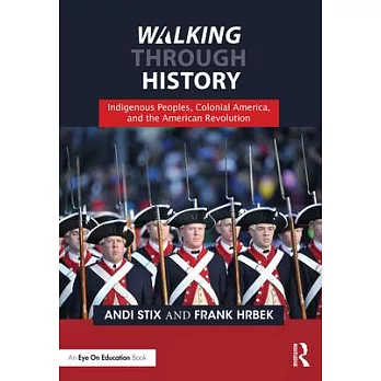 博客來-Walking Through History: Indigenous Peoples, Colonial America, and the American Revolution