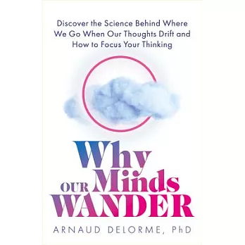 博客來-Why Our Minds Wander: Discover the Science Behind Where We Go When ...