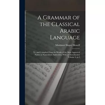 博客來-A Grammar of the Classical Arabic Language; tr. and Compiled From ...