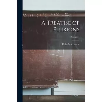 博客來-A Treatise of Fluxions; Volume 1
