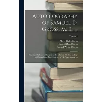 博客來-Autobiography of Samuel D. Gross, M.D., ...: Emeritus Professor of ...
